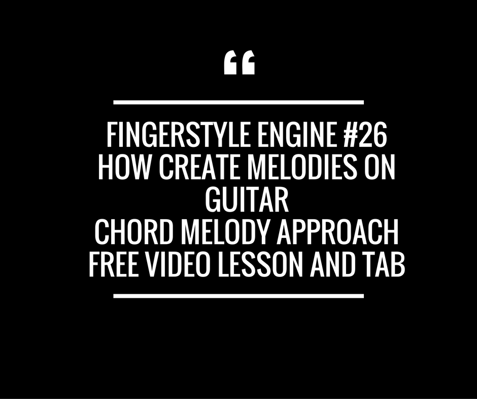 Fingerstyle Engine – Chord Melody on Guitar Exercise 26 – FINGERSTYLE ...