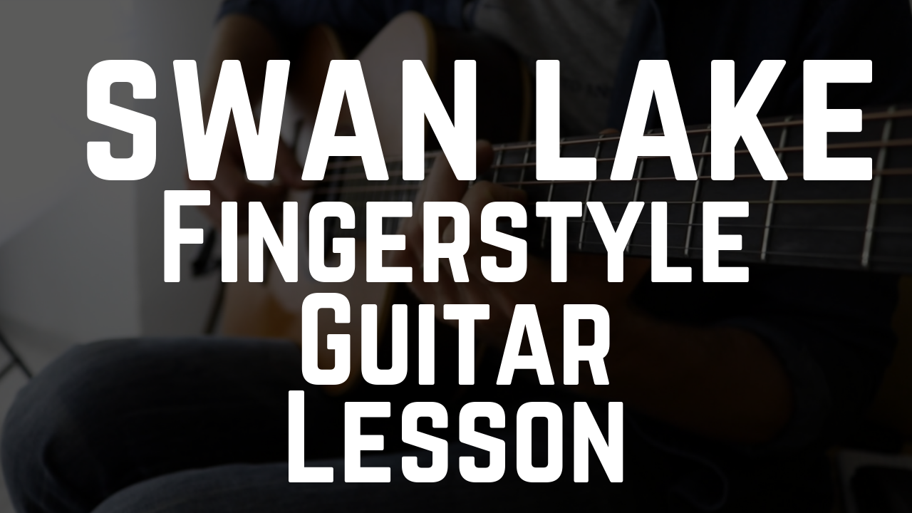 Swan Lake Guitar Lesson for Beginners | Fingerstyle Guitar Lesson ...